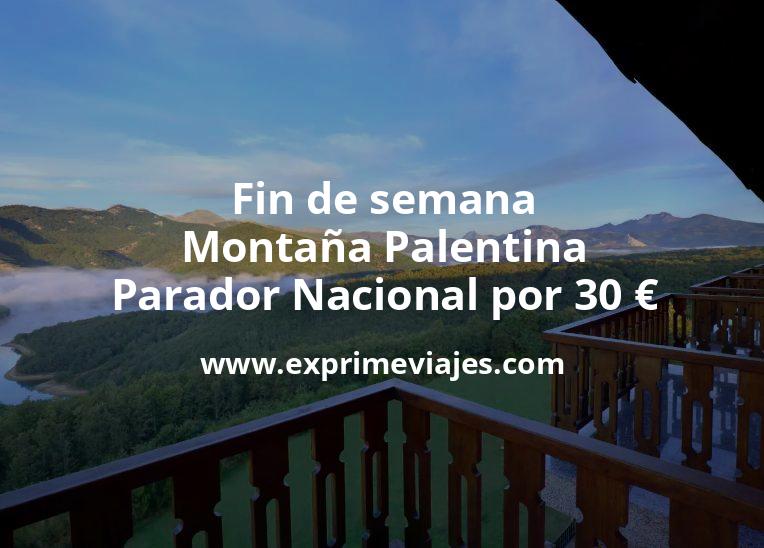 Fin de semana Montaña Palentina: Parador Nacional por 30 € p.p/noche